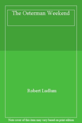 The Osterman Weekend By Robert Ludlum. 9781407239750 | eBay