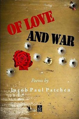 Of Love and War : Poems by Jacob Paul Patchen (2018, Trade Paperback ...