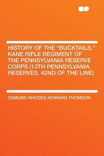 History of the Bucktails, Kane Rifle Regiment of the Pennsylvania ...