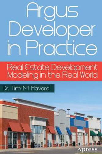 Argus Developer in Practice: Real Estate Development Modeling in the ...