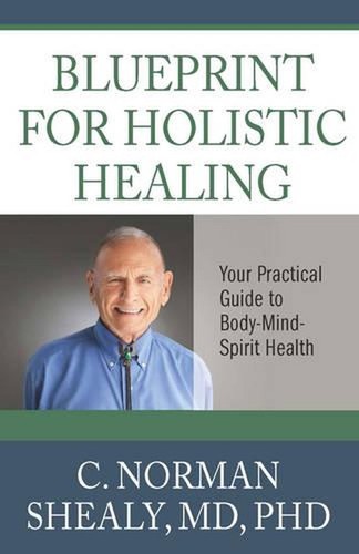 Blueprint for Holsitic Healing: Your Practical Guide to Body-Mind ...