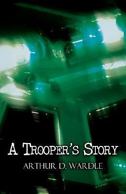 Trooper's Story by Arthur D. Wardle (2015, Trade Paperback) for sale ...