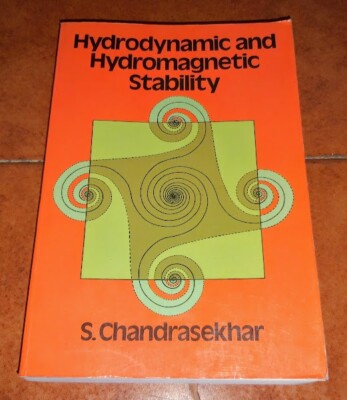 Chandrasekhar Hydrodynamic and Hydromagnetic Stability Ed. Dover 1981 ...
