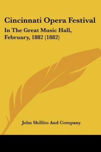 Cincinnati Opera Festival : In the Great Music Hall, February, 1882 ...