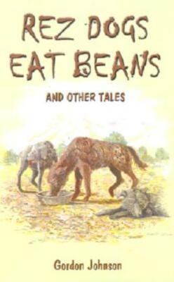 Rez Dogs Eat Beans: And Other Tales 9780759664432| eBay