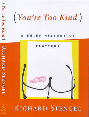 You're Too Kind: A Brief History of Flattery by Richard Stengel ...