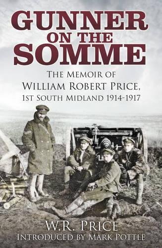 Gunner on the Somme: The Memoir of William Robert Price, 1st Sou ...