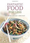 Fantastic Food for Less: Less Waste, Less Cost, More Taste (Dair | eBay