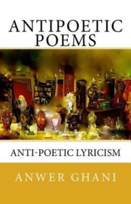 Antipoetic Poems: Anti-Poetic Lyricism 9781544650517 | eBay