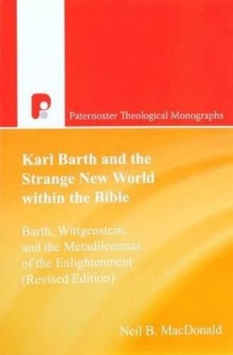 Neil MacDonald Karl Barth and the Strange New World Within the Bib ...
