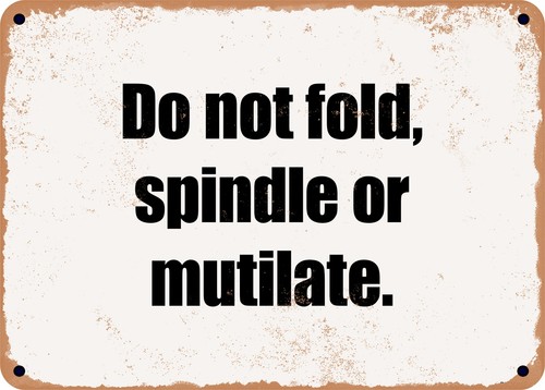 METAL SIGN - Do not fold, spindle or mutilate. | eBay