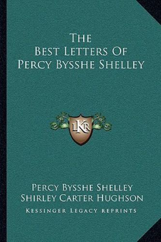 Best Letters of Percy Bysshe Shelley by Percy Bysshe. Shelley (2010 ...