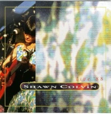 Shawn Colvin Live '88 CD Kathy's Song Diamond in the Rough Cry like an ...