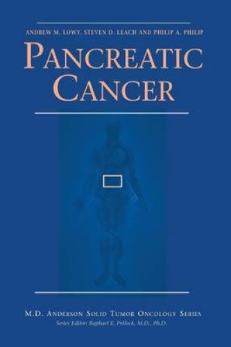 Pancreatic Cancer (MD Anderson Solid Tumor Oncology Series) by Andrew M ...