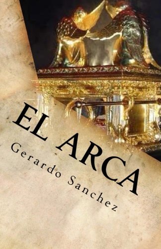 EL ARCA: MISTERIO DESENTRANADO (SPANISH EDITION) By Gerardo Sanchez ...