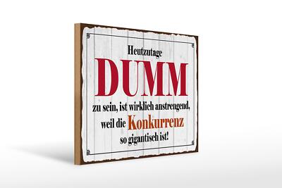 Holzschild Spruch 40x30 cm Heutzutage DUMM zu sein ist Deko Schild | eBay
