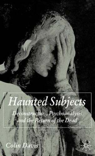 Haunted Subjects: Deconstruction, Psychoanalysis and the Return of the Dead: New 9780230507821| eBay