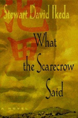 Stewart David Ikeda~WHAT THE SCARECROW SAID~SIGNED 1ST/DJ~NICE COPY ...