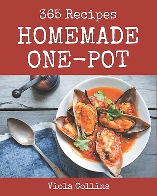 365 Homemade One-Pot Recipes: Welcome to One-Pot Cookbook by Collins ...
