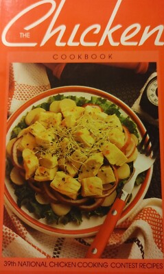 The Chicken Cookbook - 39th National Chicken Cooking Contest Recipes ...