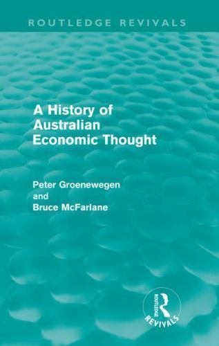 Routledge Revivals Ser.: History of Australian Economic Thought ...