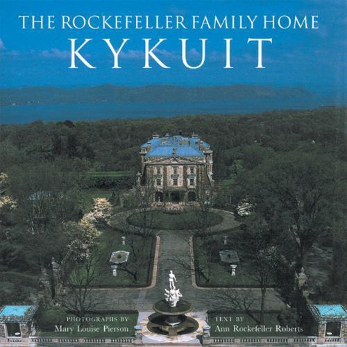 The Rockefeller Family Home: Kykuit, Ann Rockefeller Roberts ...