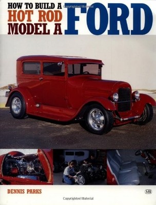 HOW TO BUILD A HOT ROD MODEL A FORD (MOTORBOOKS WORKSHOP) By Dennis W ...