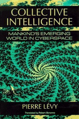 Collective Intelligence : Mankind's Emerging World in Cyberspace by ...