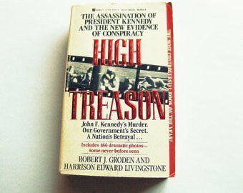 High Treason: The Assassination of J.F.K. and the Case for Conspiracy ...
