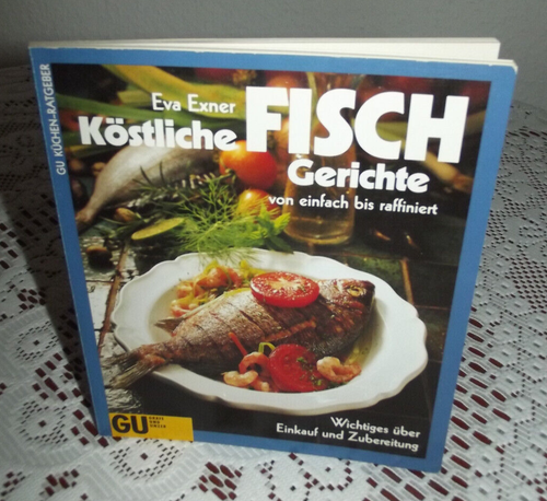 Köstliche Fisch-Gerichte von einfach bis raffiniert von Eva Exner Taschenbuch | eBay.de