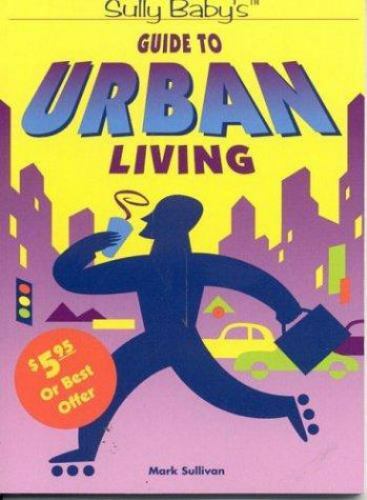 Sully Babys Guide to Urban Living by Mark Sullivan (2003, Trade ...