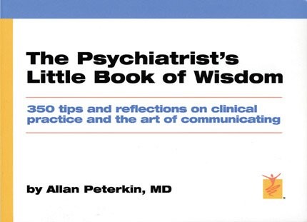 THE PSYCHIATRIST'S LITTLE BOOK OF WISDOM: 350 TIPS AND By Allan ...
