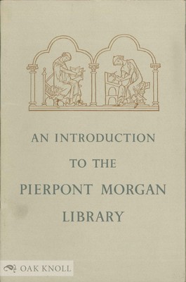 Frederick B Adams / INTRODUCTION TO THE PIERPONT MORGAN LIBRARY.|AN ...