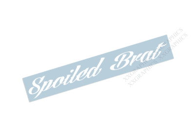 Spoiled Brat Script Windshield Banner Decal Sticker | eBay
