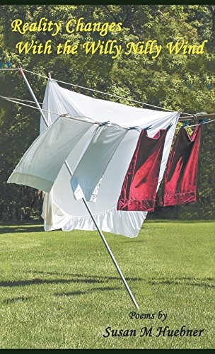 Reality Changes with the Willy Nilly Wind. Huebner 9781635345193 New