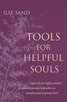 Tools for Helpful Souls : Especially for Highly Sensitive People Who ...