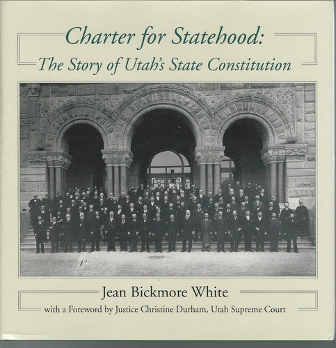 Charter for Statehood: The Story of Utah's State Constitution (UTAH ...