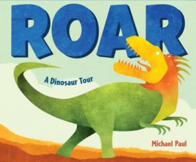 Roar: A Dinosaur Tour - Board book By Michael Paul - GOOD 9781524767013| eBay