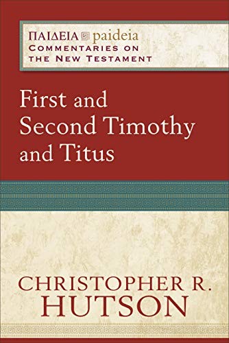 FIRST AND SECOND TIMOTHY AND TITUS (PAIDEIA: COMMENTARIES By ...