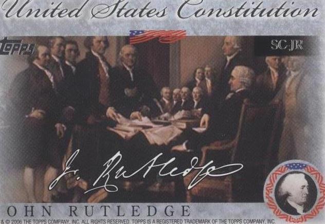 2006 Topps - United States Constitution Signers John Rutledge #SC-JR ...