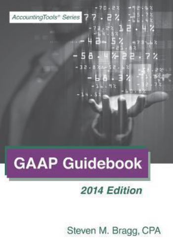 GAAP Guidebook: 2014 Edition by Bragg, Steven M. 9781938910203| eBay