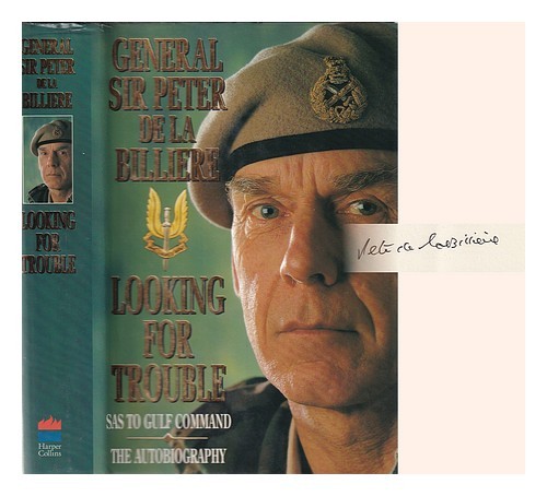 DE LA BILLI RE, PETER SIR Looking for trouble: an autobiography: from ...