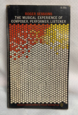 Sessions, Roger The Musical Experience of Composer, Performer, Listener ...