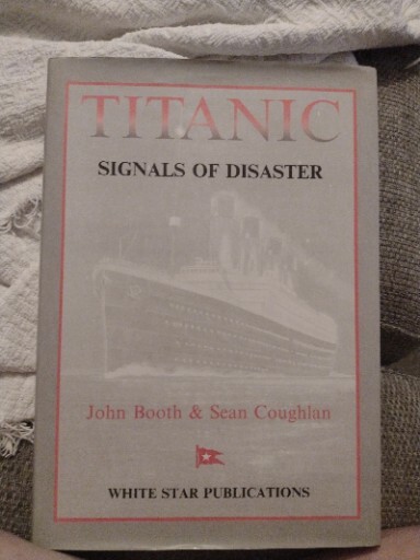 Titanic Signals of Disaster by John Booth and Sean Coughlan Limited ...