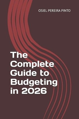 The Complete Guide to Budgeting in 2026 by Osiel Pinto Paperback Book ...