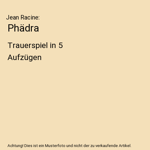 Phädra: Trauerspiel in 5 Aufzügen, Jean Racine 9783150000540 | eBay