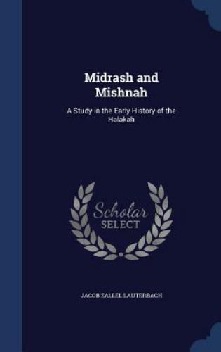 Midrash and Mishnah : A Study in the Early History of the Halakah by ...