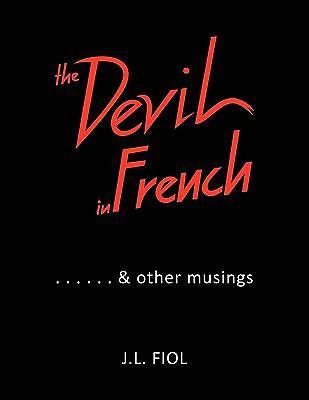 Devil in French : And other Musings by J. L. Fiol (2011, Trade ...