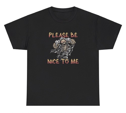 Please Be Nice To Me T Shirt Funny Unhinged Cursed Offensive Hard Edgy ...