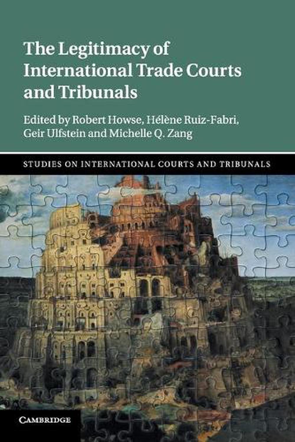 The Legitimacy of International Trade Courts and Tribunals by Robert ...